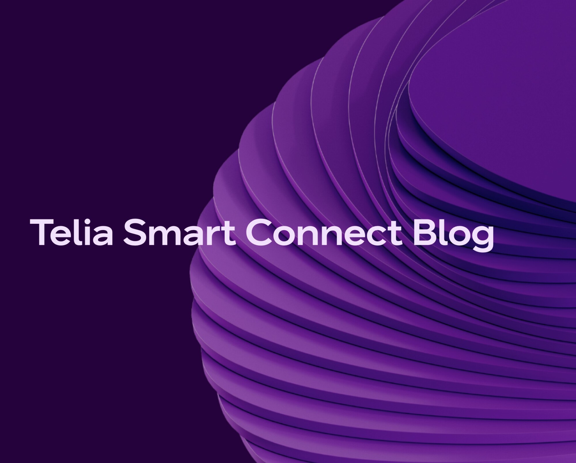 Welcome to the Telia Smart Connect blog - Telia Smart Connect